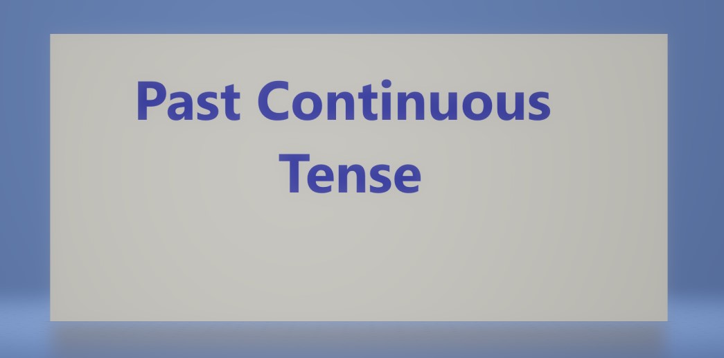 همه چیز در مورد گرامر زمان گذشته استمراری (Past Continuous Tense)